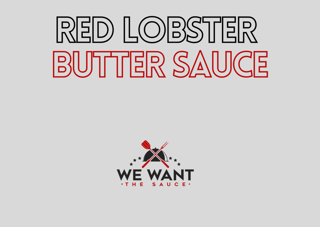 Red Lobster Butter Sauce Recipe ⋆ We Want The Sauce