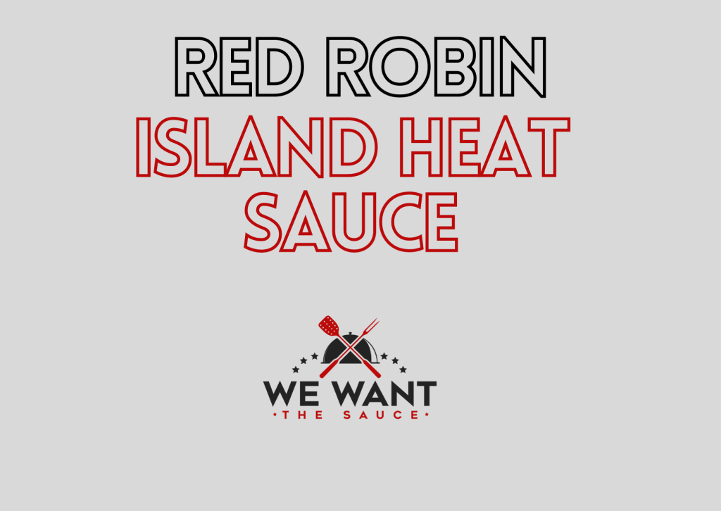 Red Robin Island Heat Sauce Recipe ⋆ We Want The Sauce