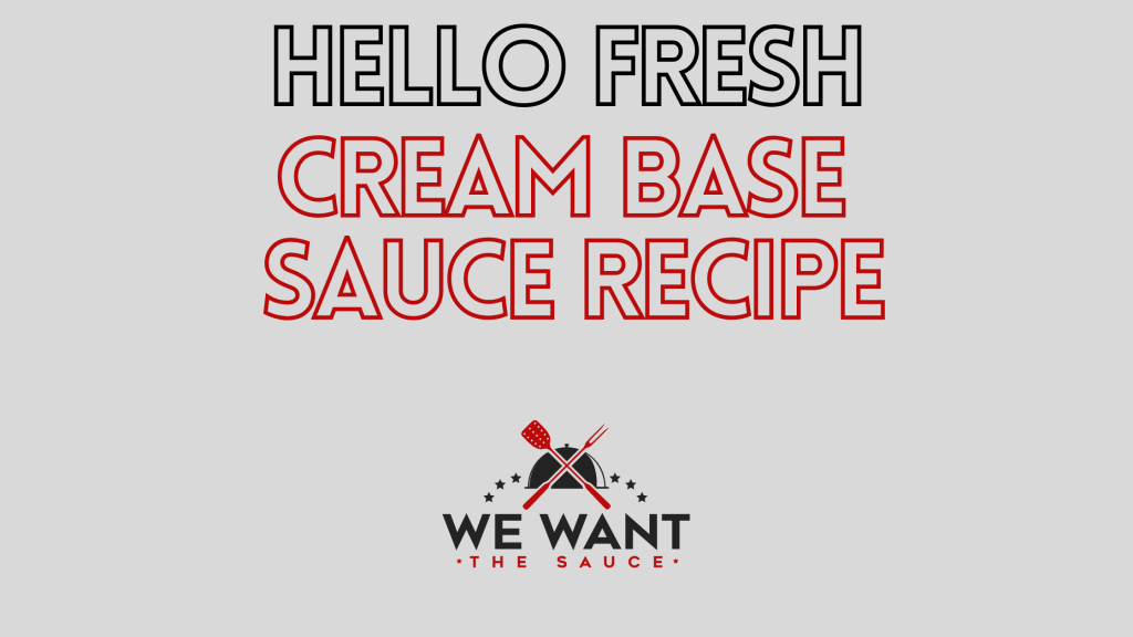 Hello Fresh Cream Sauce Base Recipe ⋆ We Want The Sauce