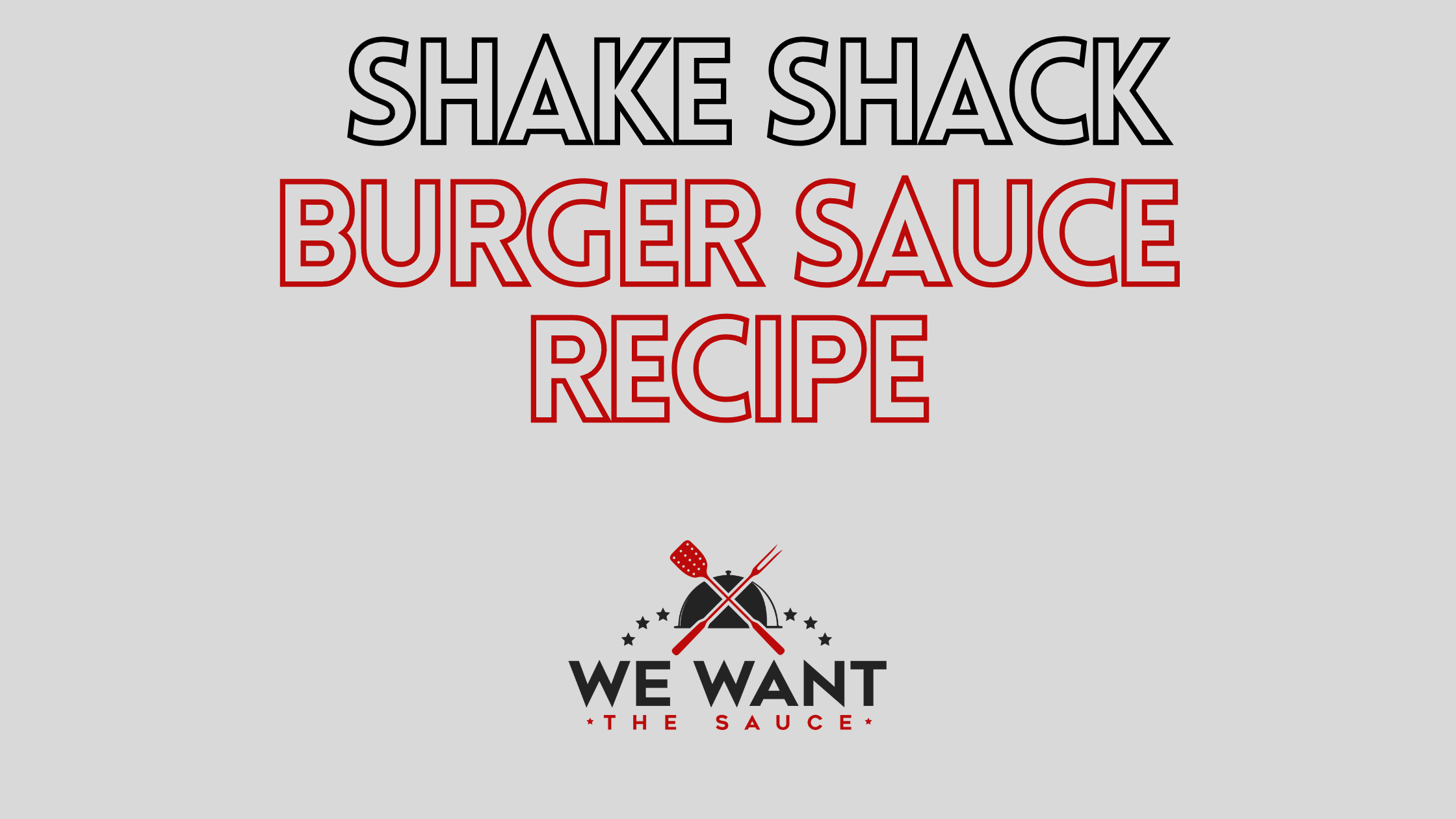 Shake Shack Burger Sauce Recipe ⋆ We Want The Sauce