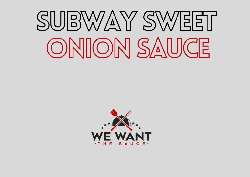 Subway Sweet Onion Sauce Recipe ⋆ We Want The Sauce