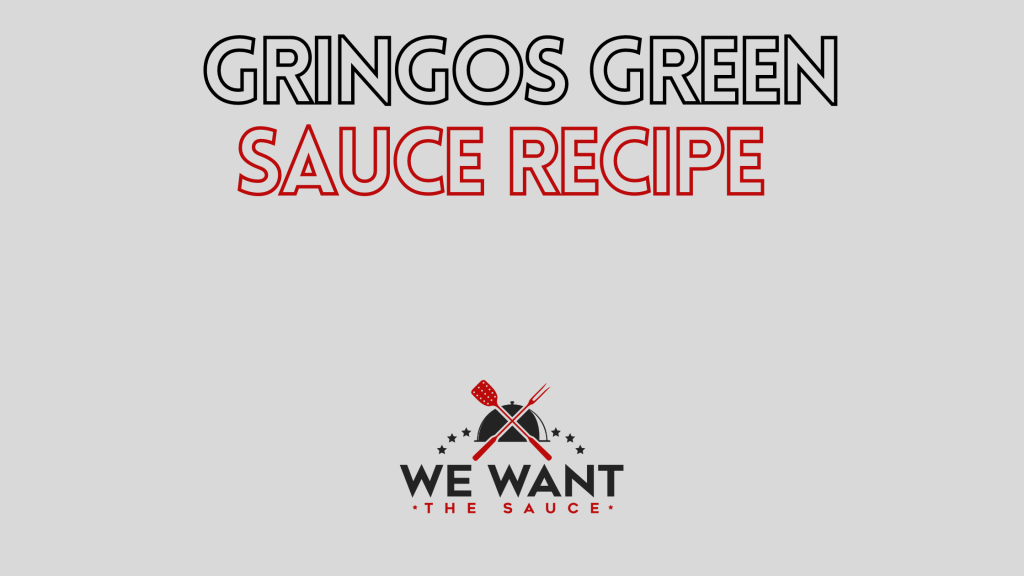 Gringos Green Sauce Recipe ⋆ We Want The Sauce