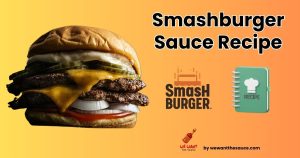 My Winning Homemade Smashburger Sauce Recipe ⋆ We Want The Sauce